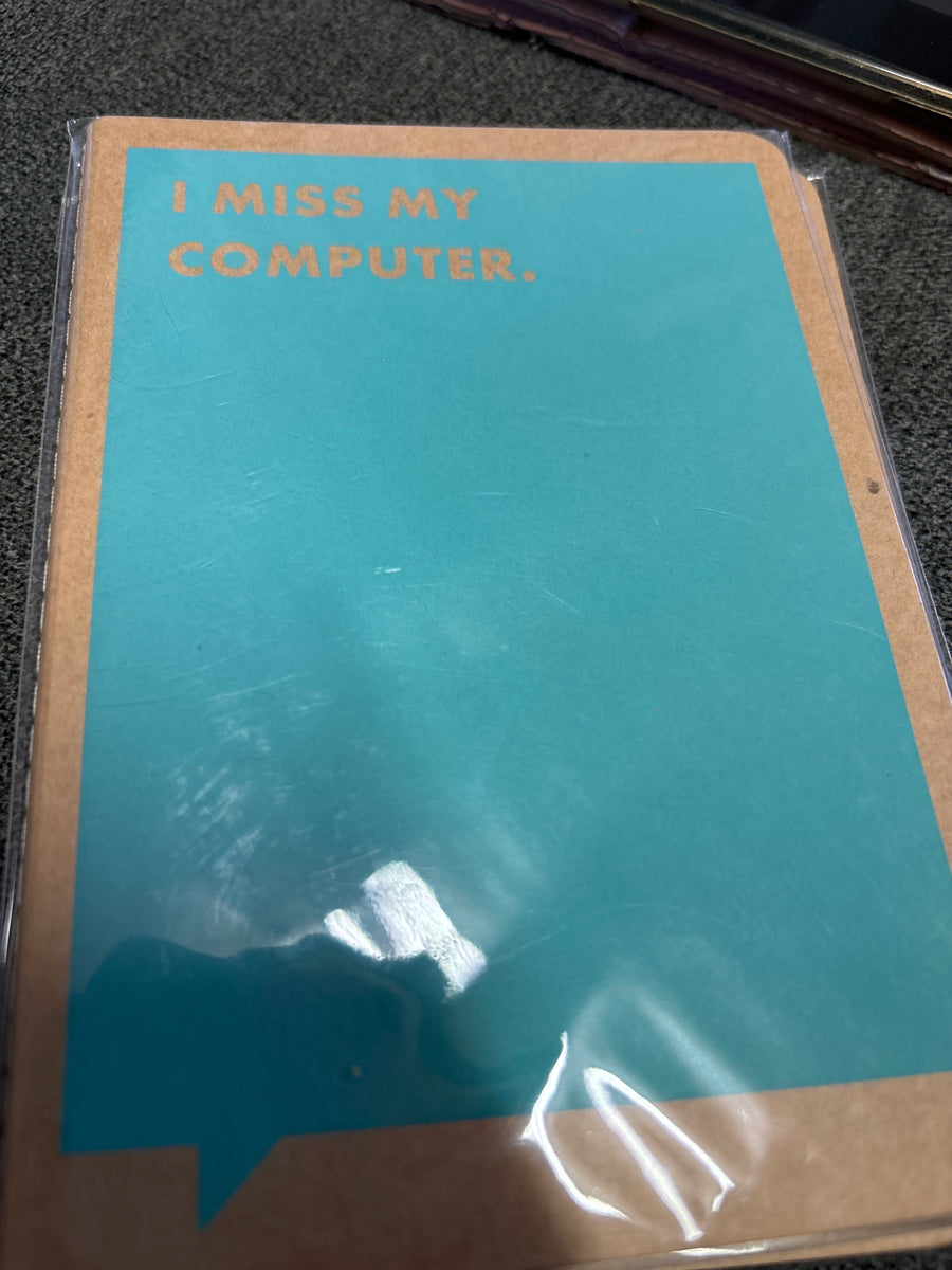 I miss my computer| Rustic Edge Western Wear and Gifts